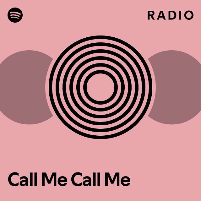 Call Me Call Me Radio - playlist by Spotify | Spotify