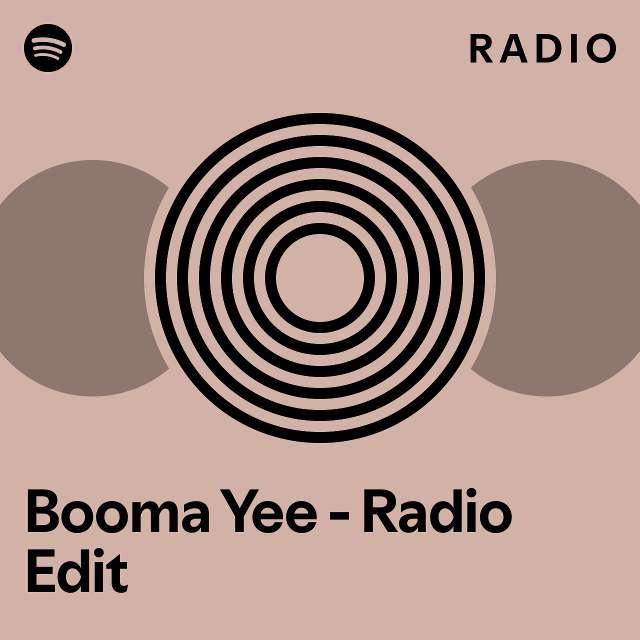 Booma Yee - Radio Edit Radio - playlist by Spotify | Spotify
