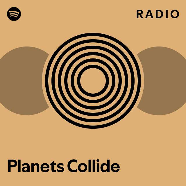 Planets Collide Radio - playlist by Spotify | Spotify