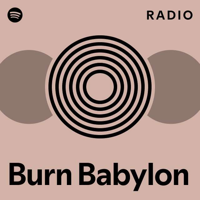 Burn Babylon Radio - playlist by Spotify | Spotify