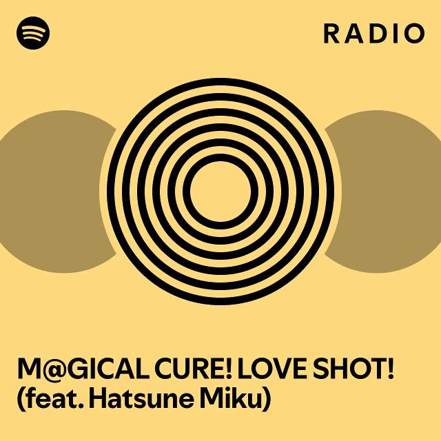 M@GICAL CURE! LOVE SHOT! (feat. Hatsune Miku) Radio - playlist by ...