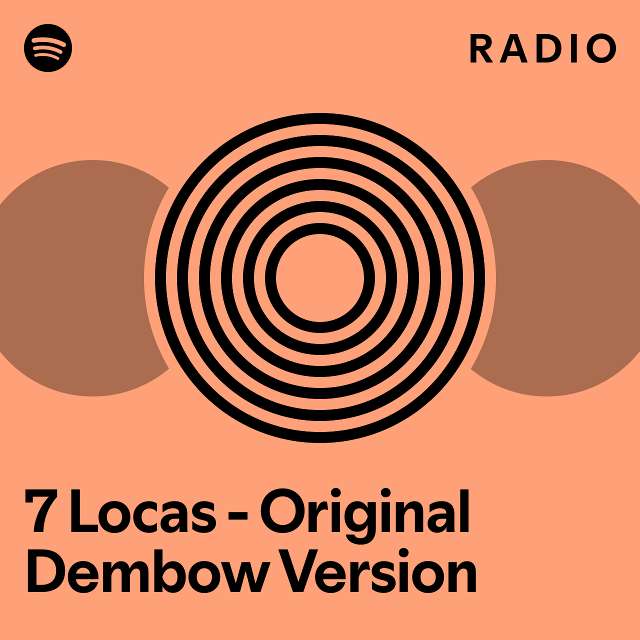 7 Locas - Original Dembow Version Radio - playlist by Spotify | Spotify
