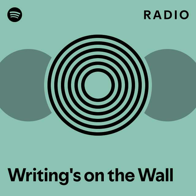 Writing's on the Wall Radio - playlist by Spotify | Spotify