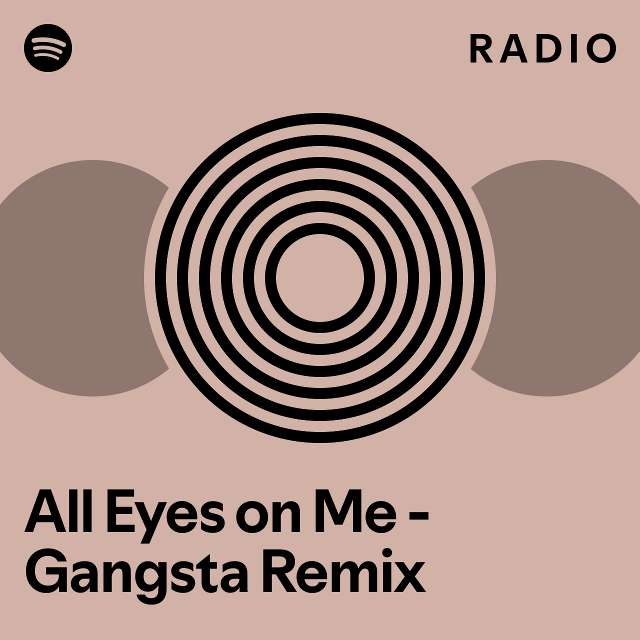 All Eyes on Me - Gangsta Remix Radio - playlist by Spotify | Spotify