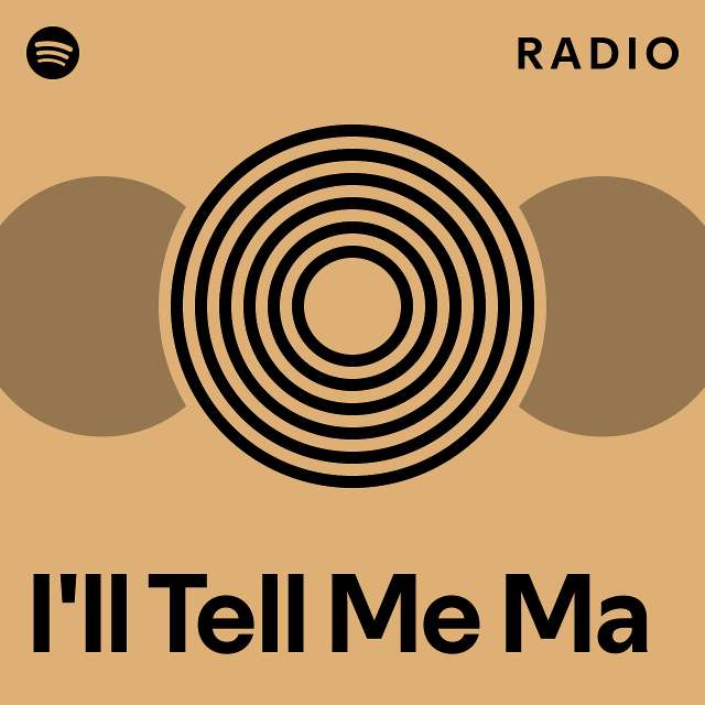 I'll Tell Me Ma Radio - playlist by Spotify | Spotify