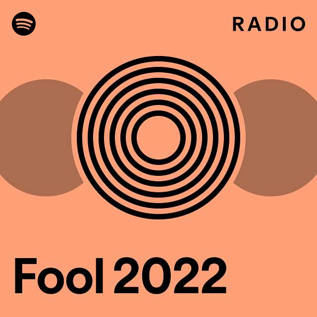 Fool 2022 Radio - playlist by Spotify | Spotify
