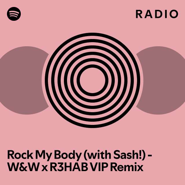 Rock My Body (with Sash!) - W&W x R3HAB VIP Remix Radio - playlist by ...