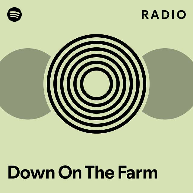 Down On The Farm Radio - playlist by Spotify | Spotify