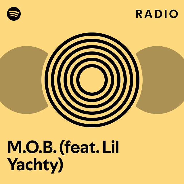 M O B Feat Lil Yachty Radio Playlist By Spotify Spotify