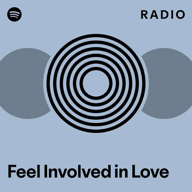 Feel Involved in Love Radio - playlist by Spotify | Spotify