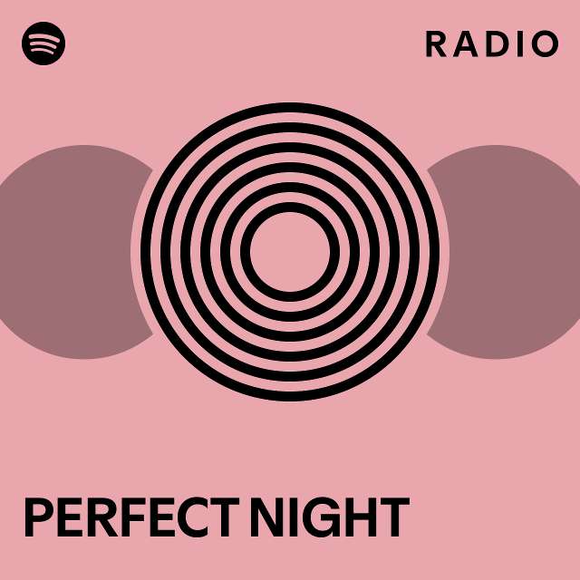 PERFECT NIGHT Radio - playlist by Spotify | Spotify