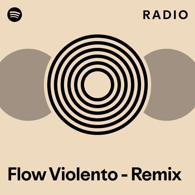 Flow Violento - Remix Radio - playlist by Spotify | Spotify