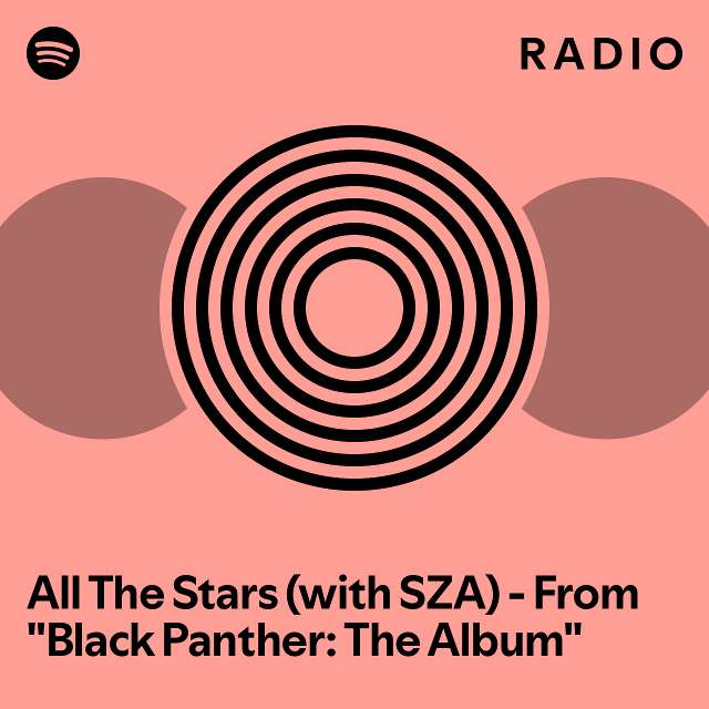 All The Stars (with SZA) Radio - playlist by Spotify | Spotify