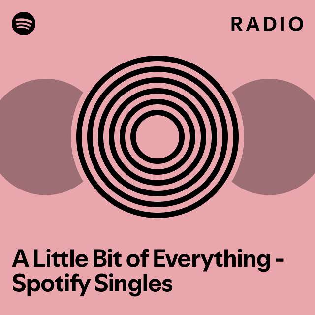 A Little Bit of Everything - Spotify Singles Radio - playlist by ...