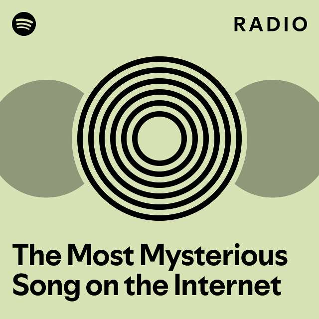 The Most Mysterious Song on the Internet Radio - playlist by Spotify | Spotify