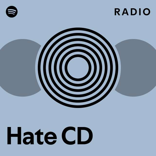 Hate CD Radio - playlist by Spotify | Spotify