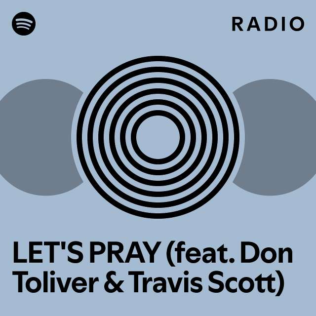 LET'S PRAY (feat. Don Toliver & Travis Scott) Radio - playlist by ...