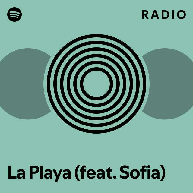 La Playa (feat. Sofia) Radio - playlist by Spotify | Spotify