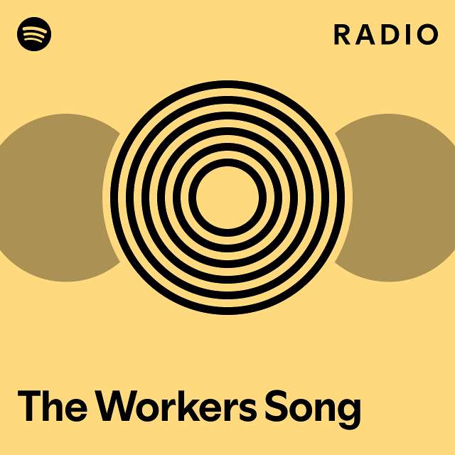 The Workers Song Radio - playlist by Spotify | Spotify