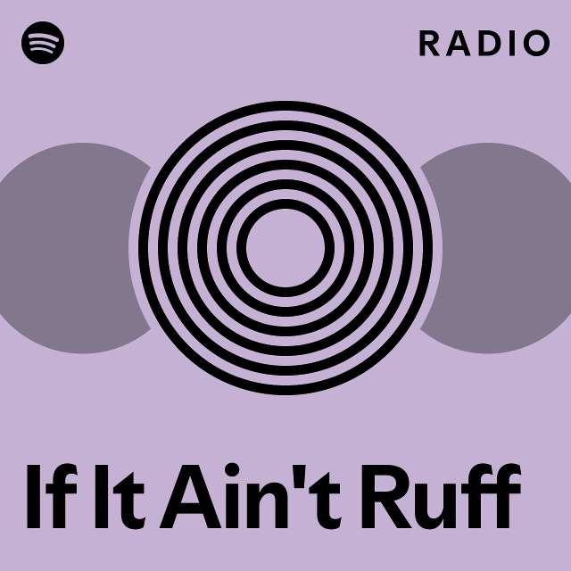 If It Ain't Ruff Radio - playlist by Spotify | Spotify