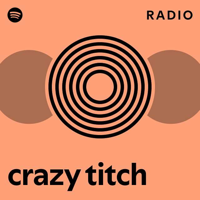 crazy titch Radio - playlist by Spotify | Spotify