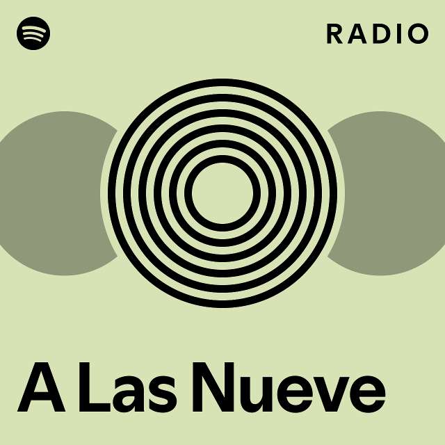 A Las Nueve Radio - playlist by Spotify | Spotify