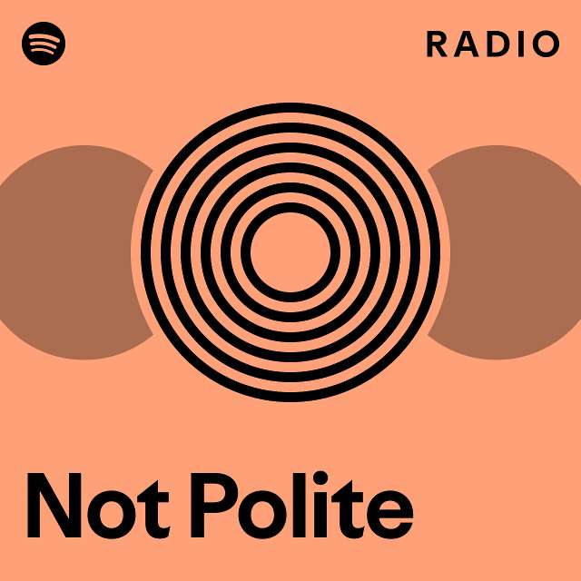 Not Polite Radio - playlist by Spotify | Spotify