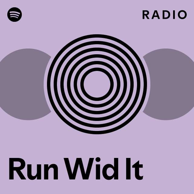 Run Wid It Radio - playlist by Spotify | Spotify