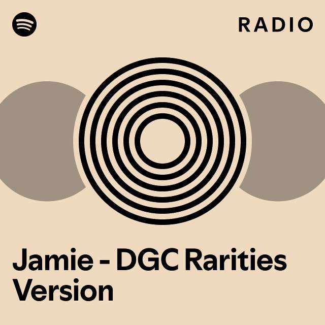 Jamie - DGC Rarities Version Radio - playlist by Spotify | Spotify