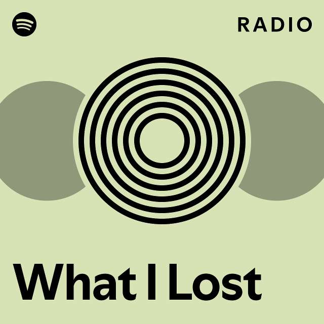 What I Lost Radio - playlist by Spotify | Spotify