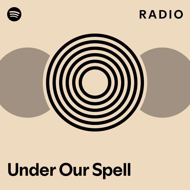 Under Our Spell Radio - playlist by Spotify | Spotify