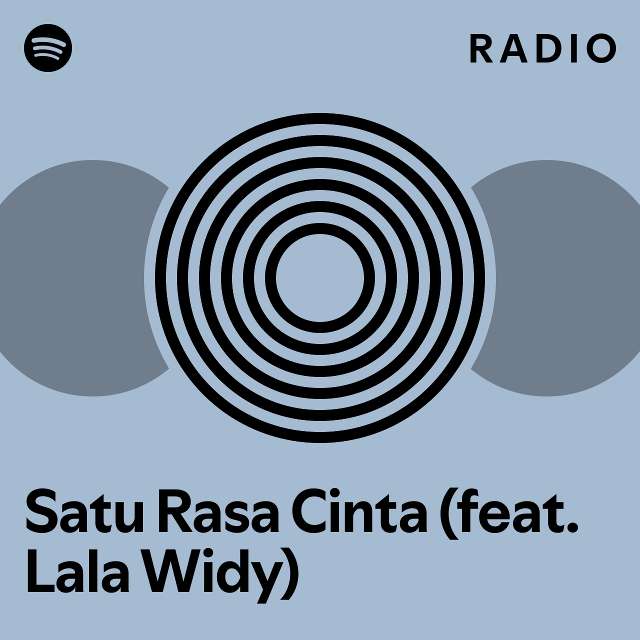 Satu Rasa Cinta (feat. Lala Widy) Radio - playlist by Spotify | Spotify