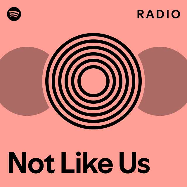 Not Like Us Radio - playlist by Spotify | Spotify