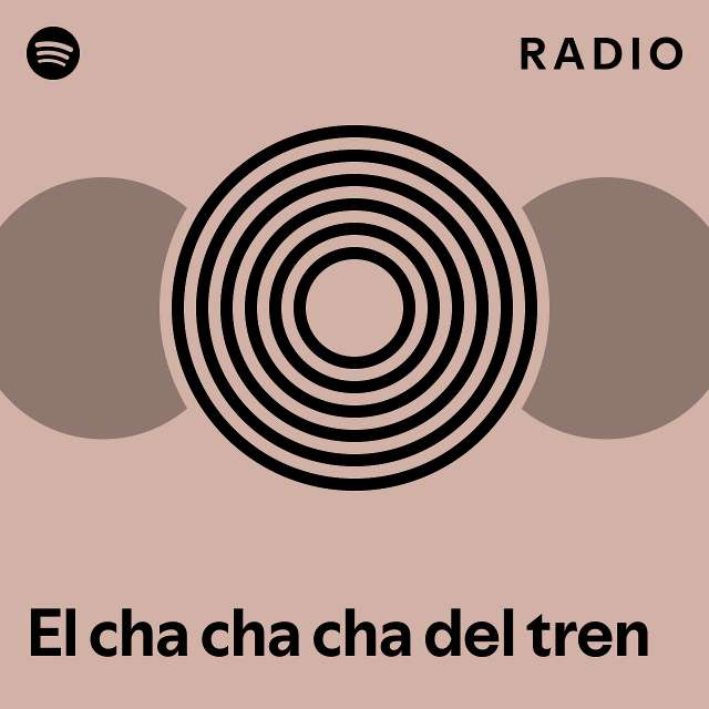El cha cha cha del tren Radio - playlist by Spotify | Spotify
