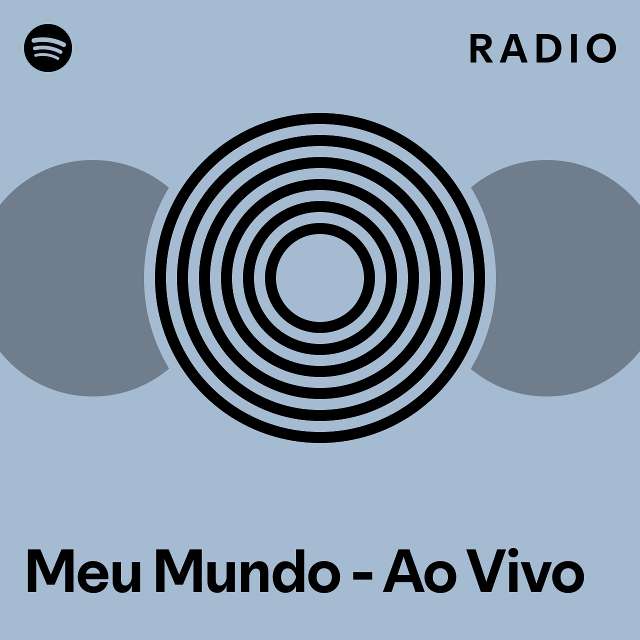 Meu Mundo - Ao Vivo Radio - playlist by Spotify | Spotify