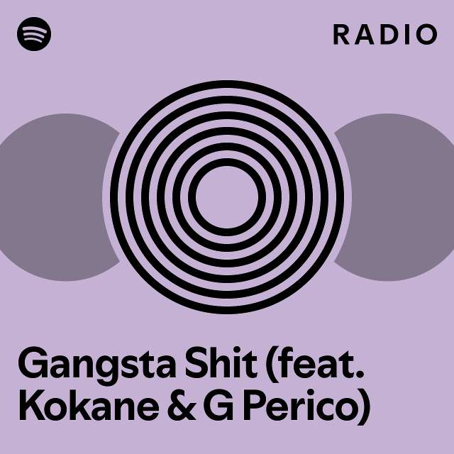 Gangsta Shit (feat. Kokane & G Perico) Radio - playlist by Spotify ...