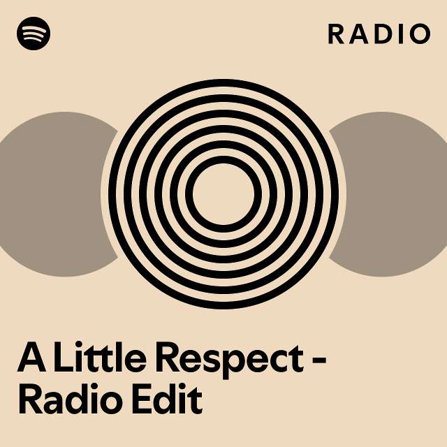 A Little Respect - Radio Edit Radio - playlist by Spotify | Spotify