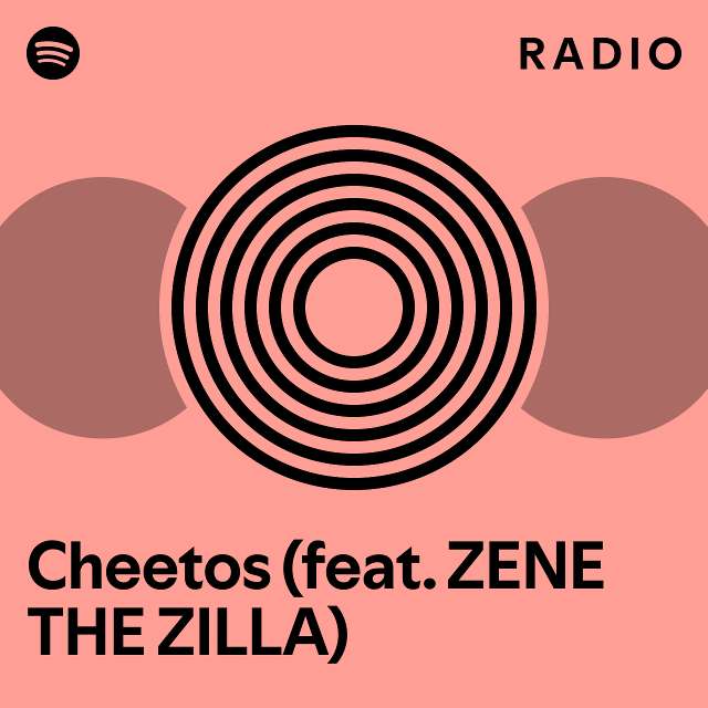 Cheetos (feat. ZENE THE ZILLA) Radio - playlist by Spotify | Spotify