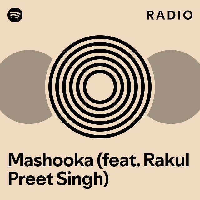 Mashooka (feat. Rakul Preet Singh) Radio - playlist by Spotify | Spotify