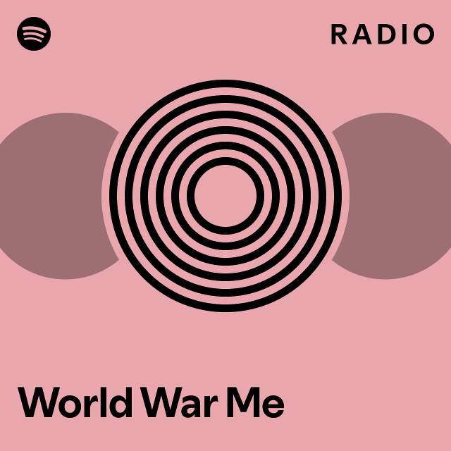 World War Me Radio - playlist by Spotify | Spotify