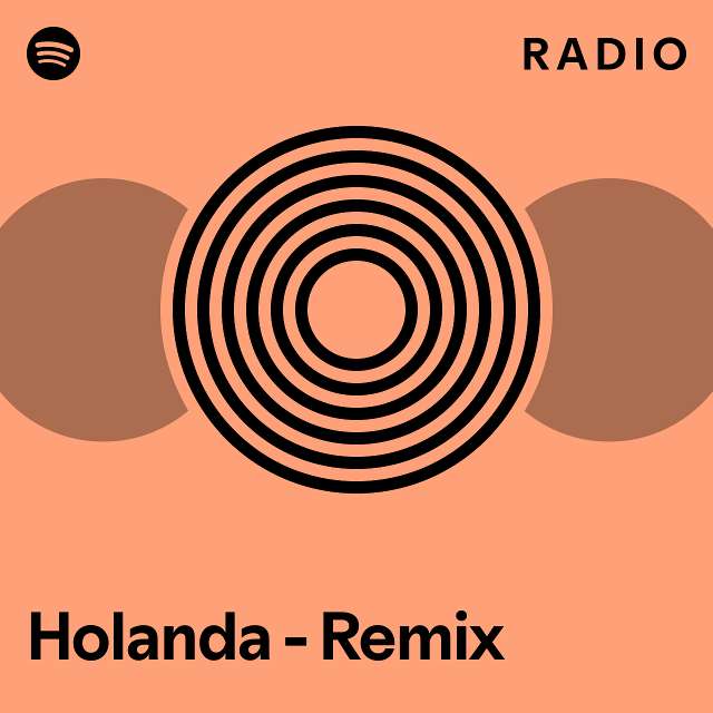 Holanda - Remix Radio - playlist by Spotify | Spotify