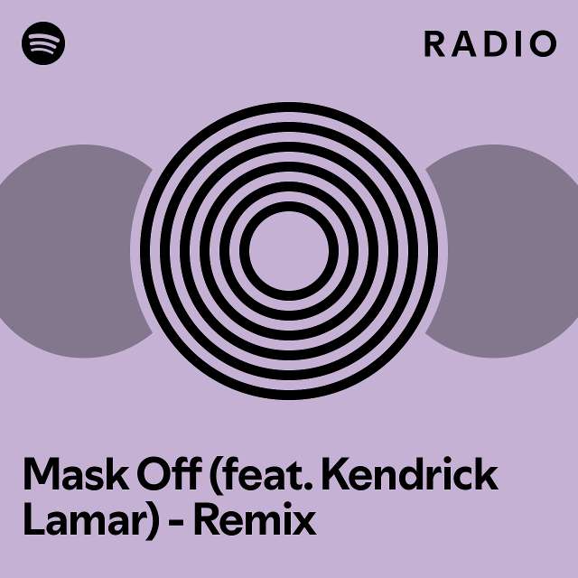 Mask Off (feat. Kendrick Lamar) - Remix Radio - playlist by Spotify ...