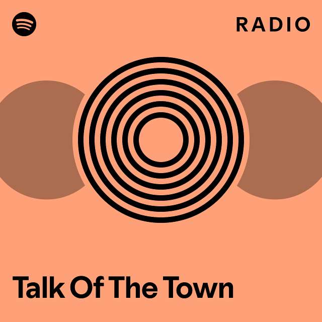 Talk Of The Town Radio - playlist by Spotify | Spotify