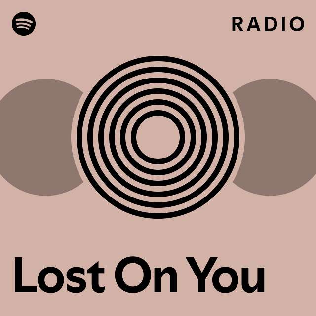 Lost On You Radio - playlist by Spotify | Spotify