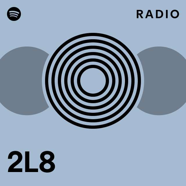2L8 Radio - playlist by Spotify | Spotify