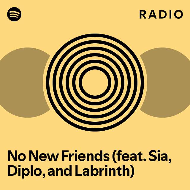 No New Friends (feat. Sia, Diplo, and Labrinth) Radio - playlist by ...