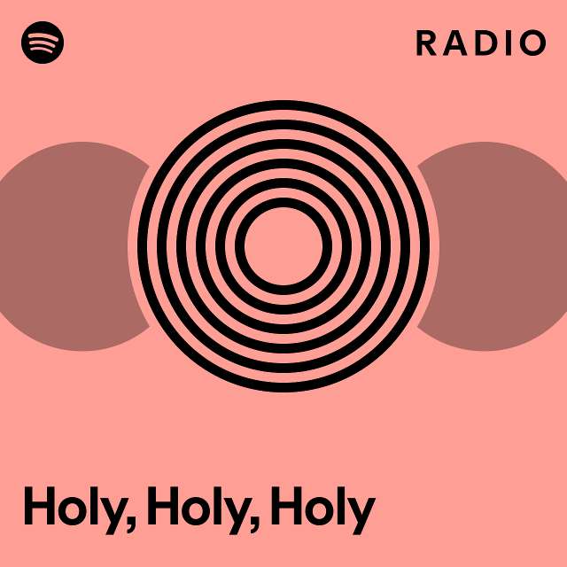 Holy, Holy, Holy Radio - playlist by Spotify | Spotify