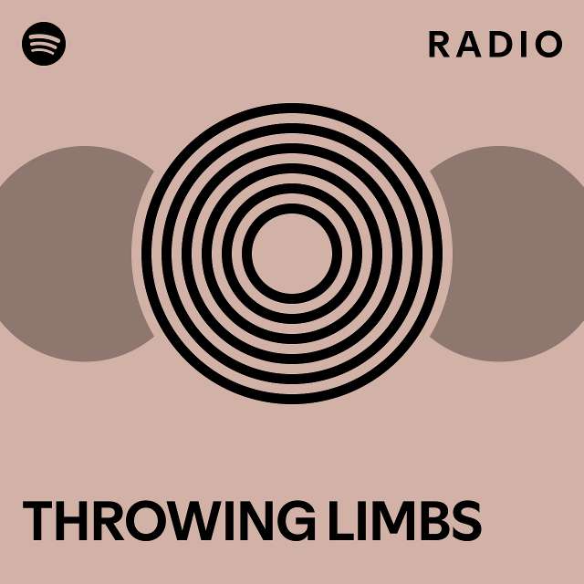 THROWING LIMBS Radio - playlist by Spotify | Spotify