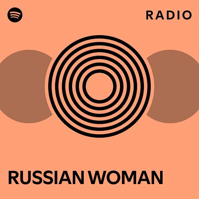 RUSSIAN WOMAN Radio - playlist by Spotify | Spotify