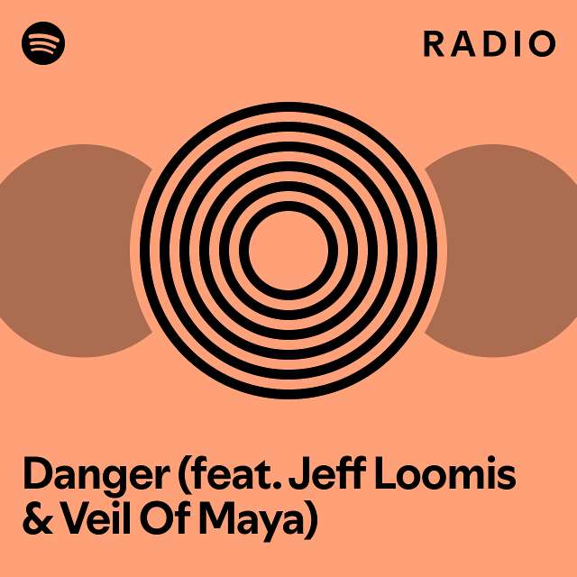 Danger (feat. Jeff Loomis & Veil Of Maya) Radio - playlist by Spotify ...
